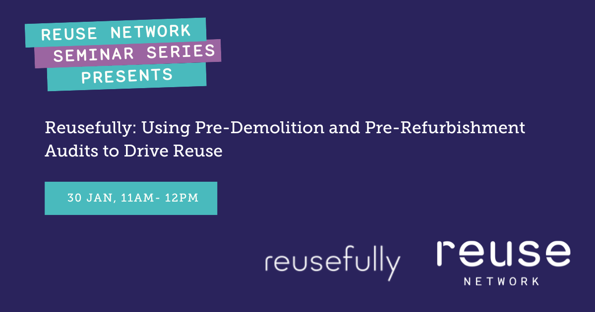 Monthly seminar: Reusefully- Using Pre-Demolition and Pre-Refurbishment ...